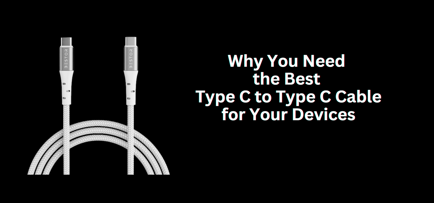 Why You Need the Best Type C to Type C Cable for Your Devices – Bestor